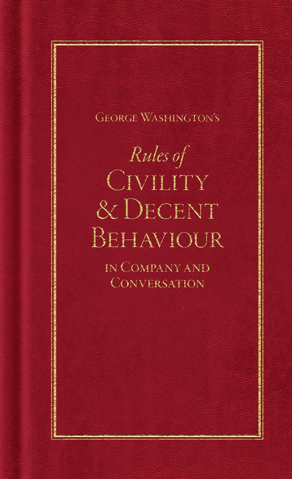 George Washington's Rules of Civility and Decent Behaviour – Napa ...